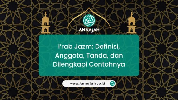 I’rab Jazm: Definisi, Anggota, Tanda, dan Dilengkapi Contohnya