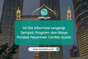 Informasi Tempat, Program dan Biaya Pondok Tahfidz Quran