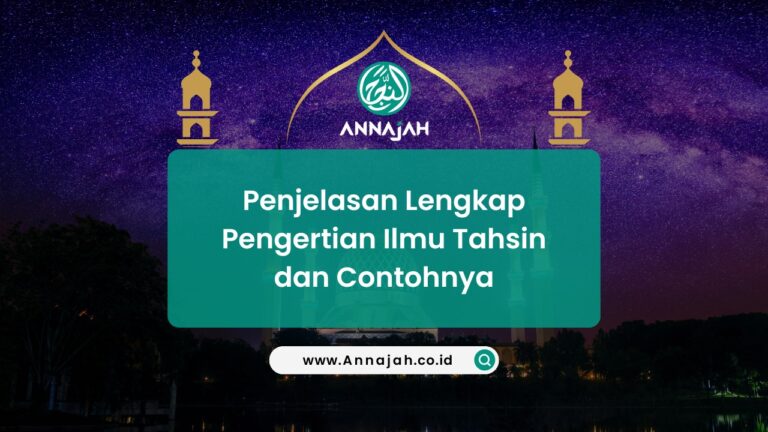 Penjelasan Ilmu Tahsin Lengkap Beserta Contohnya