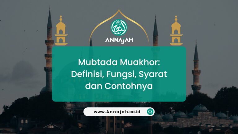 Mubtada Muakhor: Definisi, Fungsi, Syarat dan Contohnya