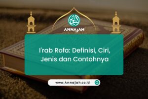 I'rab Rofa: Definisi, Ciri, Jenis, dan Contohnya - Annajah